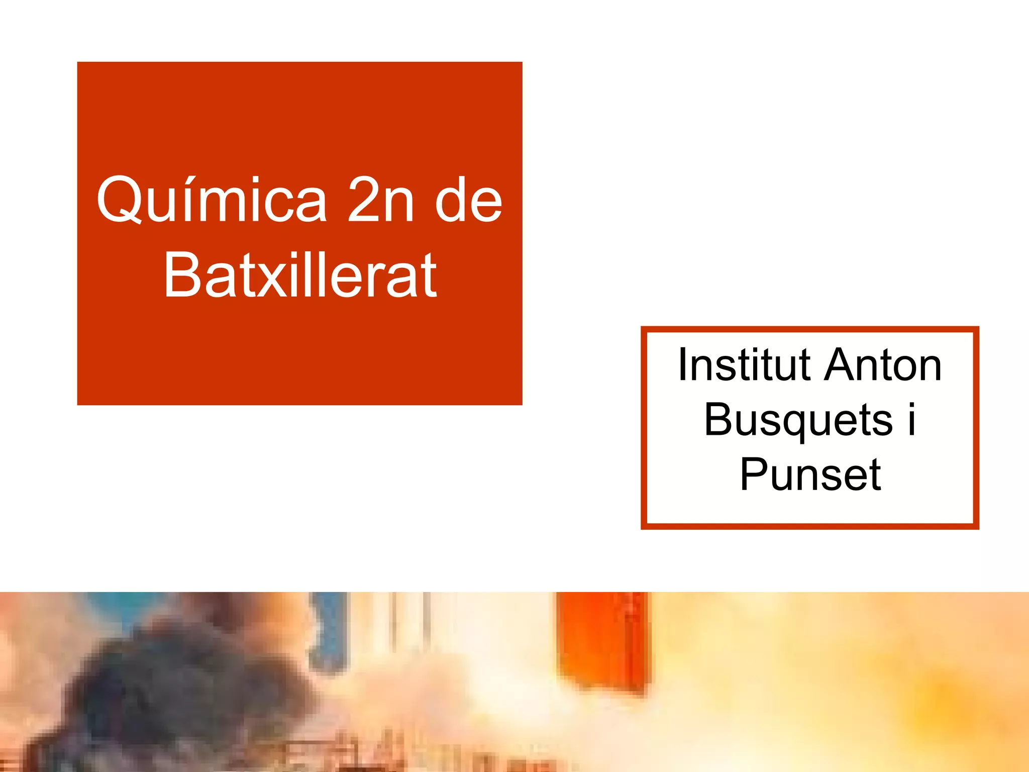 Química 2n de batxillerat | PPT
