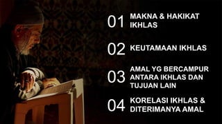 BAGAIMANA CARA MENGAPLIKASIKAN ILMU IKHLAS | PPTX