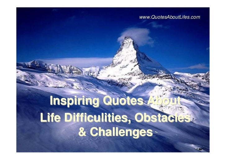 Inspirational Quotes On Life Challenges. QuotesGram