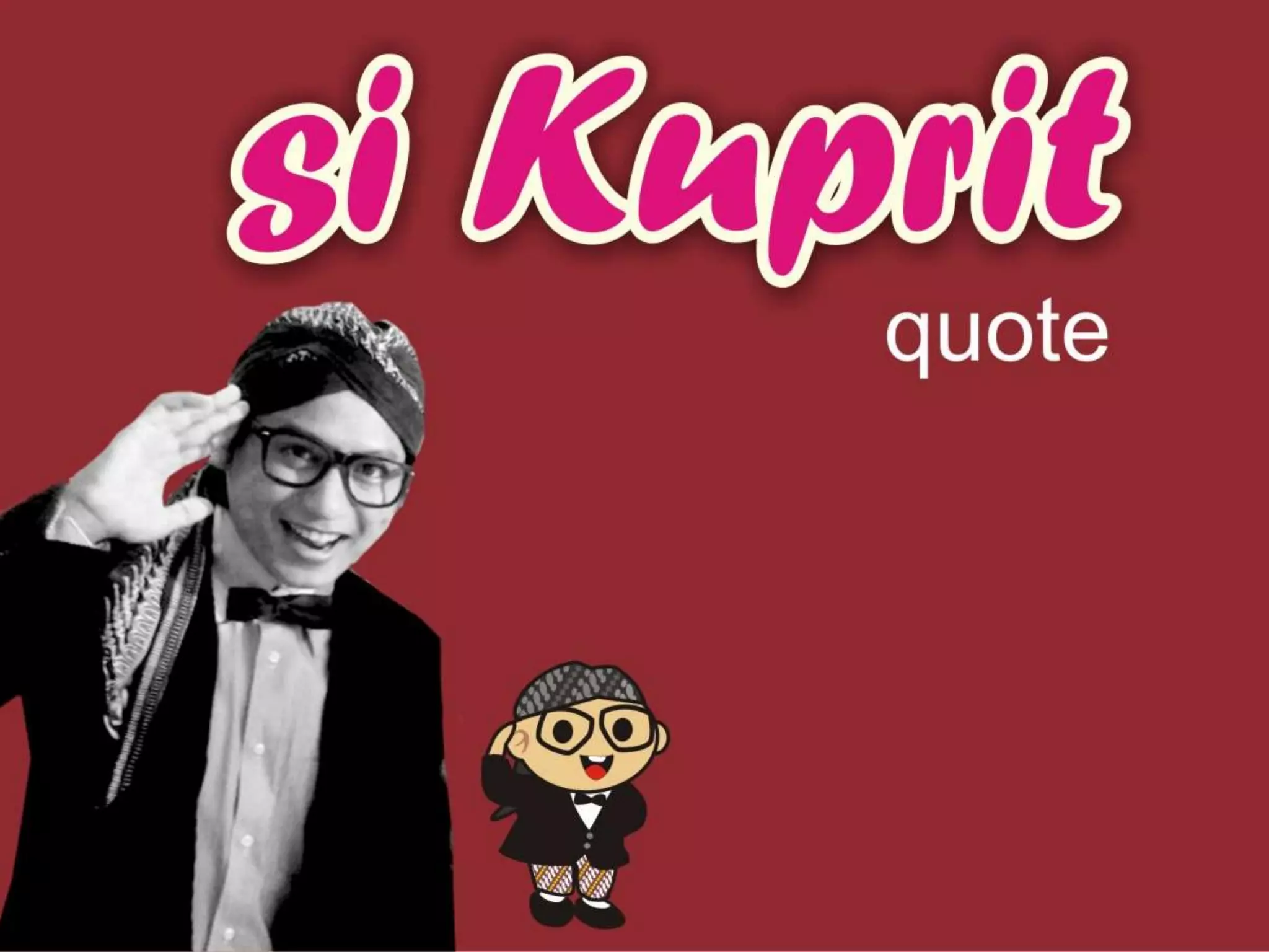 Quote si kuprit aka wahyu liz adaideaja | PPTX