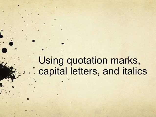 Quotes, italics, capital letters | PPT