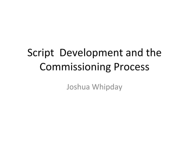 Script Development & The Commissioning Process | PPT