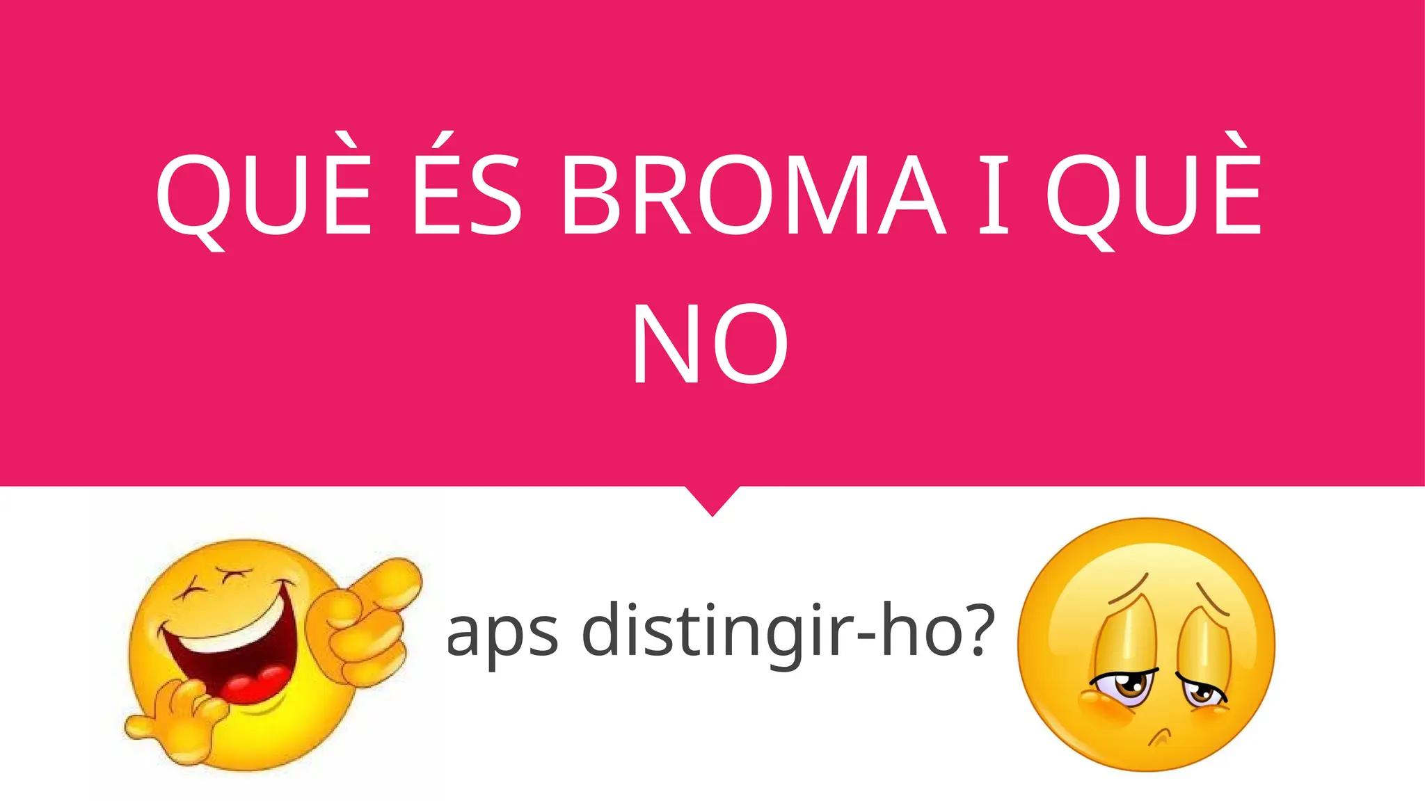 QUÈ ÉS BROMA I QUÈ NO (presentación para trabajar la diferencia entre ...