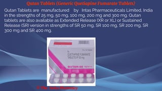 Qutan Tablets (Generic Quetiapine Fumarate Tablets) | PPT