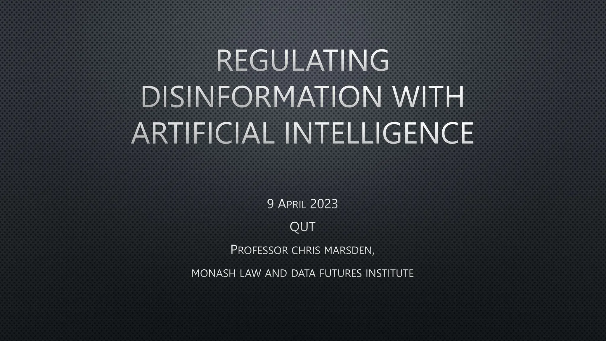 QUT Regulating Disinformation with AI Marsden 2024 | PPT