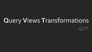 Query Views Transformations (QVT) | PPTX