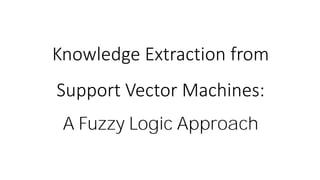 Knowledge extraction from support vector machines | PPT