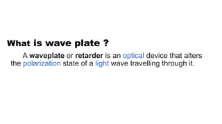 Quater wave plate and half wave plate.pptx