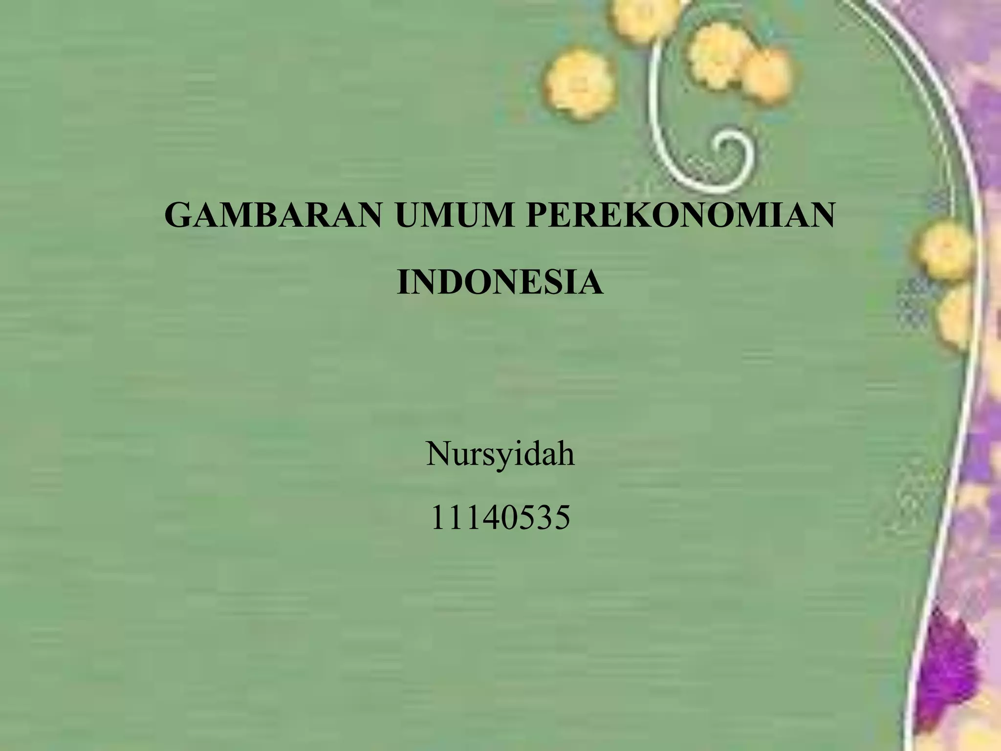 Gambaran umum perekonomian indonesia | PPTX