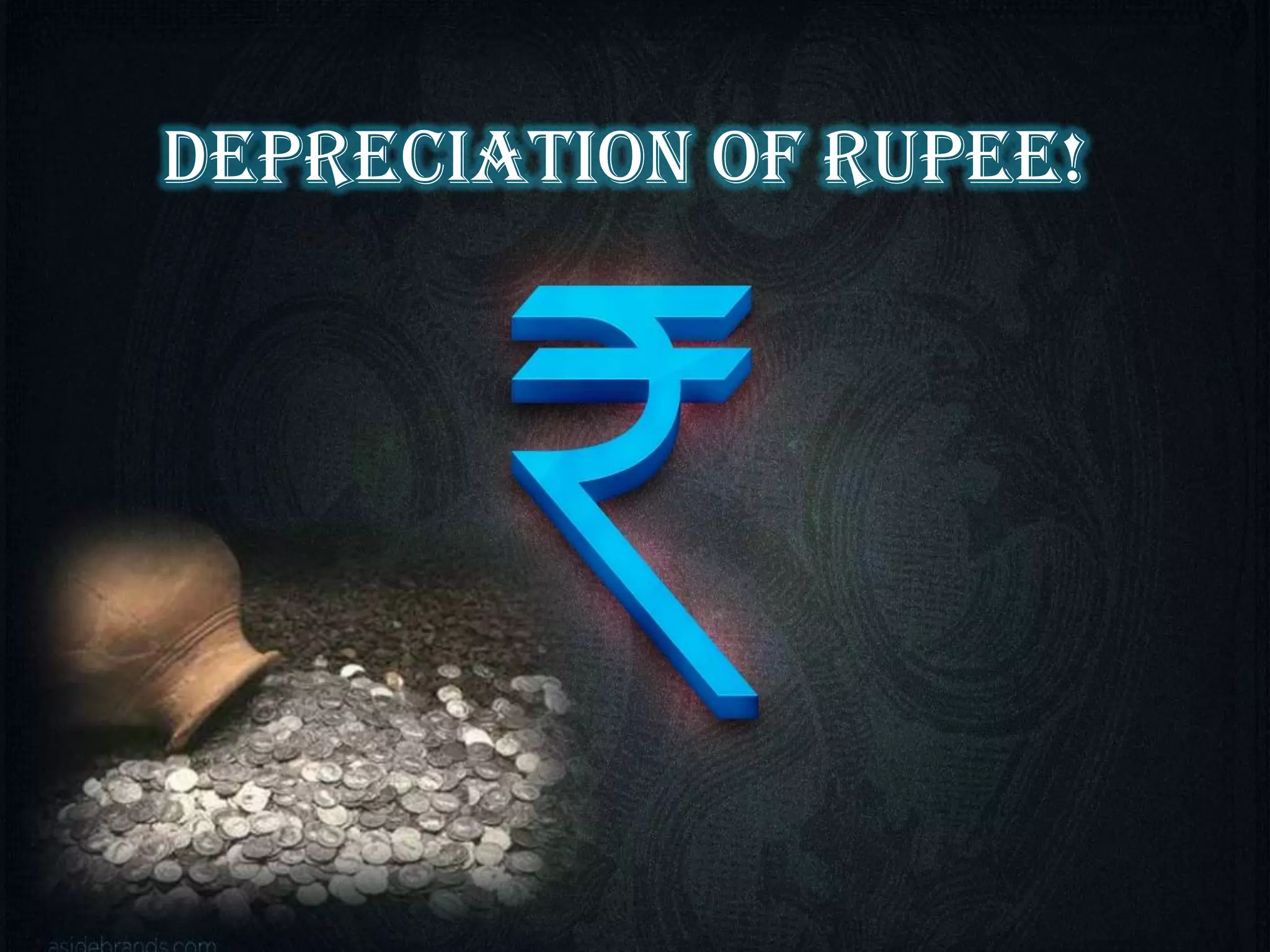 Rupee Depreciation - 2013 | PPTX