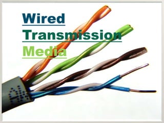 Wired Transmission Media | PPTX