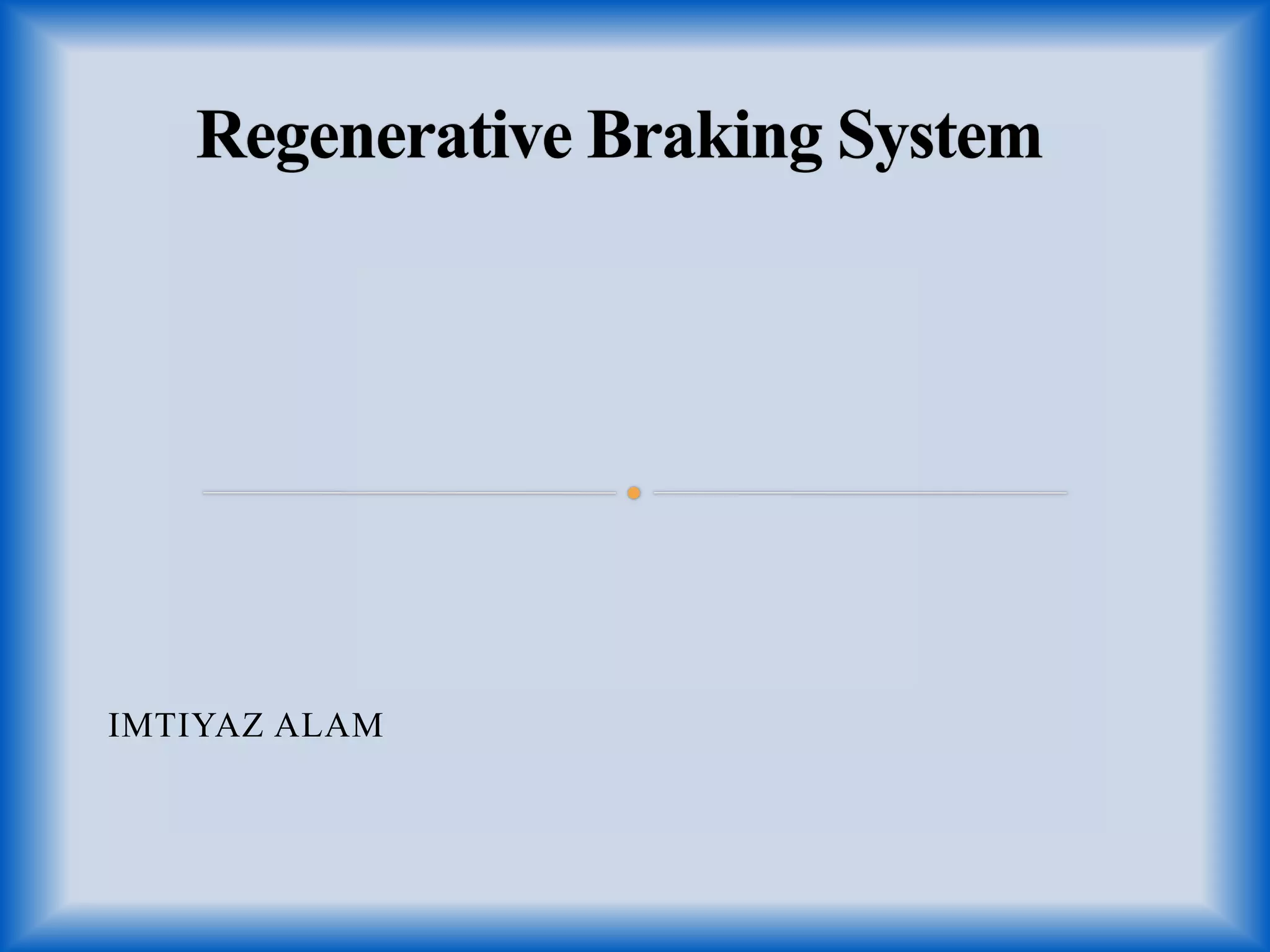 Regenerative Breaking System final presentation | PPTX