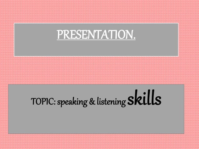 LISTENING AND SPEAKING SKILLS | PPTX