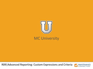 R09 - Advanced Reporting: Custom Expressions and Criteria (MCU) | PPTX