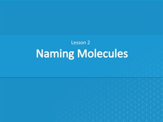 Naming molecules for grade 9 students studyguie | PPTX