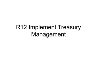 Oracle Treasury Managment Implementation | PPTX
