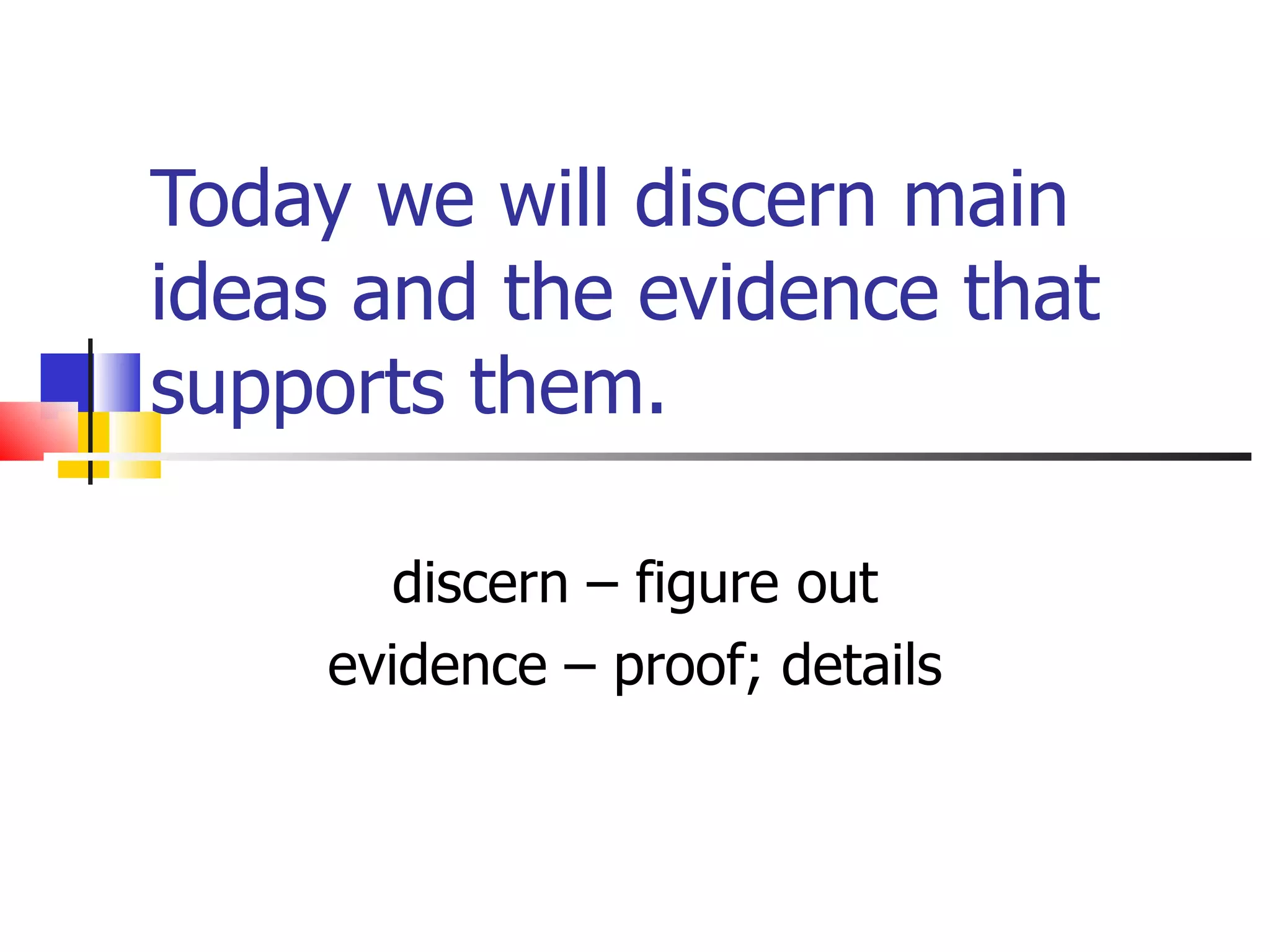 R2.3 A Discern Main Ideas Provide Evidence | PPT