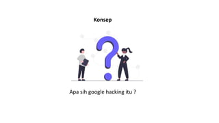 Dasar Dasar Google Hacking | PPTX