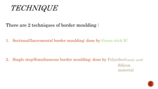 Border Moulding prosthodontics ppt | PPTX