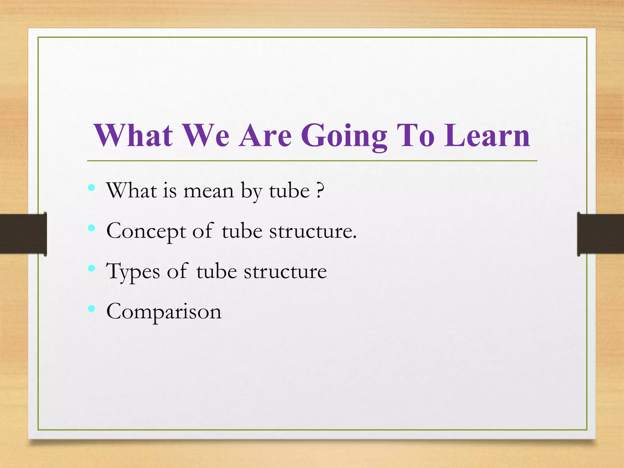 Tube structures and its type with comparison . | PPT