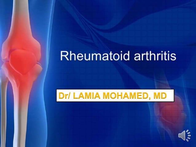 Rheumatoid arthritis Dr. Lamiaa Mohammed | PPT