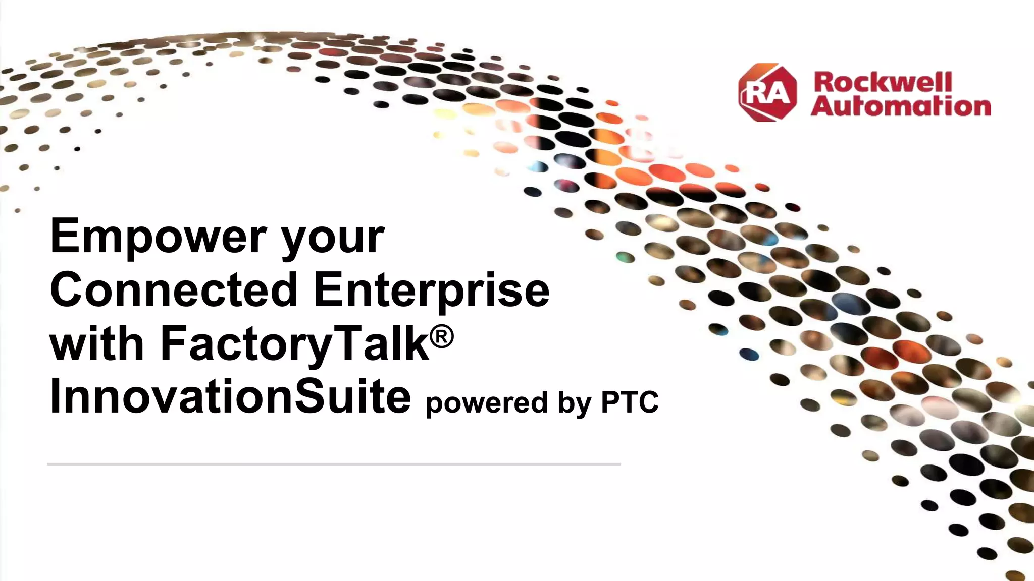 RA - Empower your Connected Enterprise with FactoryTalk.pptx