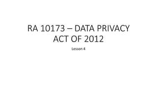 RA 10173 – DATA PRIVACY ACT OF 2012.pptx
