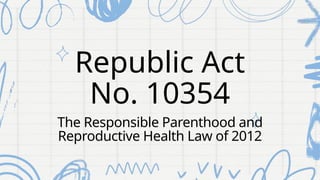 Republic Act 10354 esponsible Parenthood and Reproductive Health Law of ...