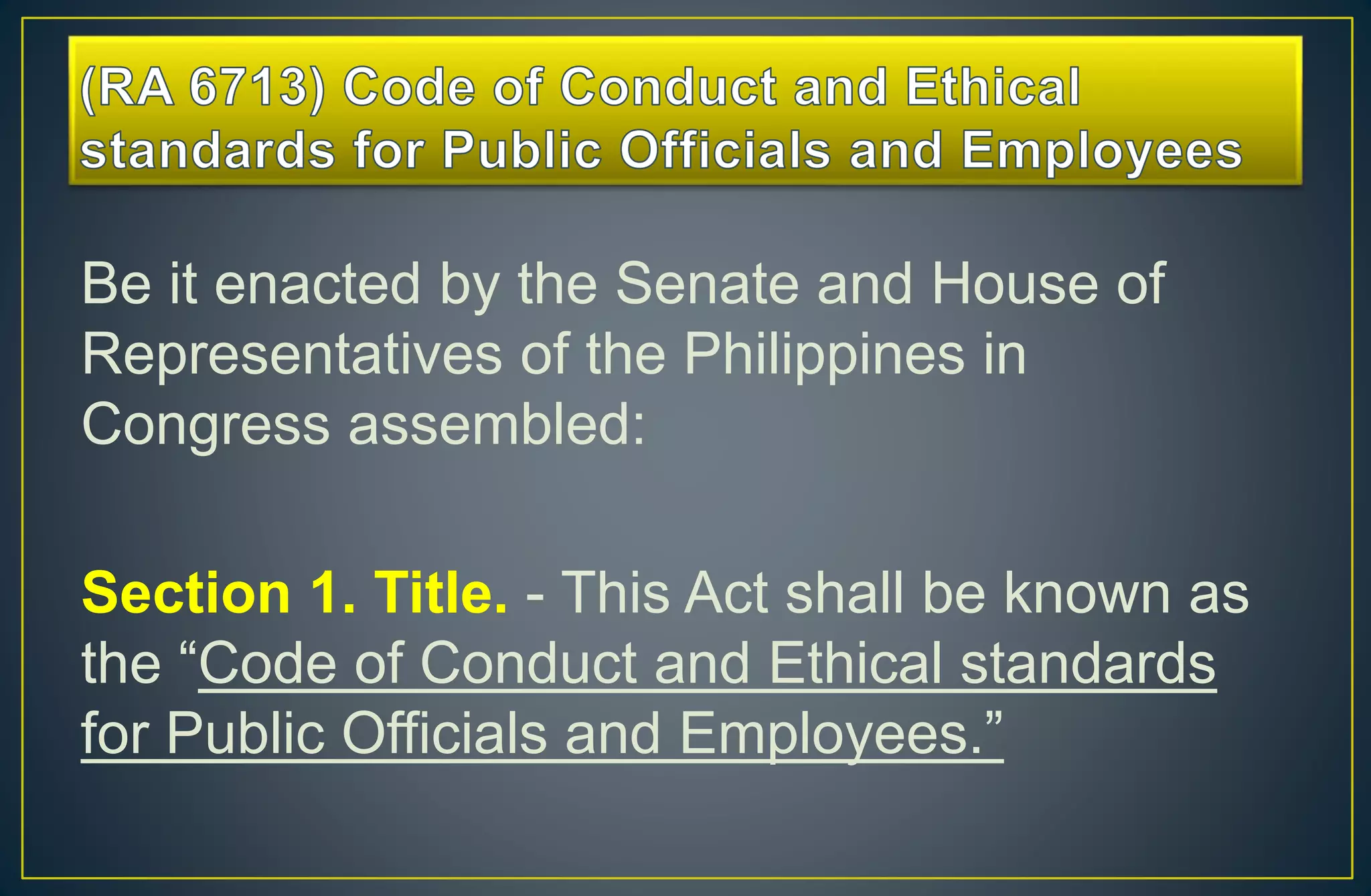 Republic Act No. 6713 CODE OF CONDUCT AND ETHICAL STANDARDS FOR THE ...