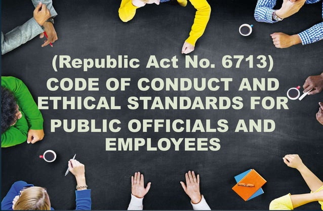 Republic Act No. 6713 CODE OF CONDUCT AND ETHICAL STANDARDS FOR THE ...