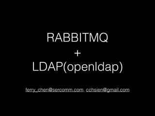 RabbitMQ + OpenLDAP | PPT