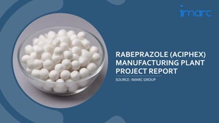 Rabeprazole (Aciphex) Manufacturing Plant Project Report 2024 Edition.pdf