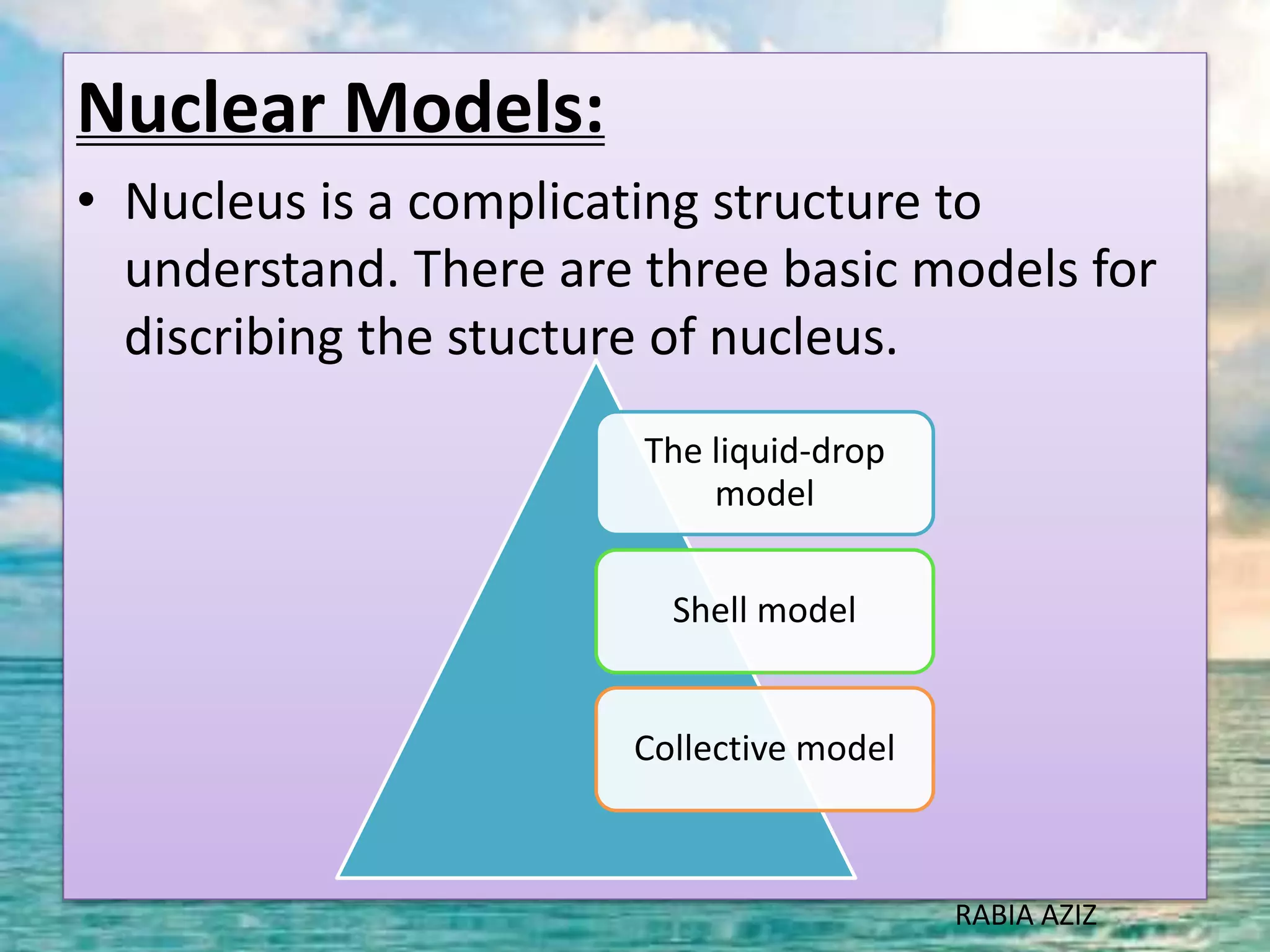 NUCLEAR MODELS AND NUCLEAR FORCES | PPTX