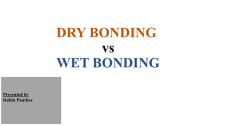 rabin dry bonding and wet bonding 1.pptx