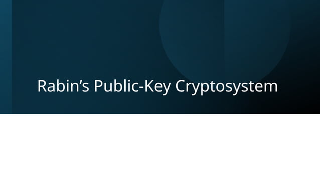 Detailing Rabin’s Public-Key Cryptosystem.pptx