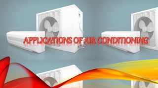 Air conditioning equipment and applications of air conditioning | PPTX