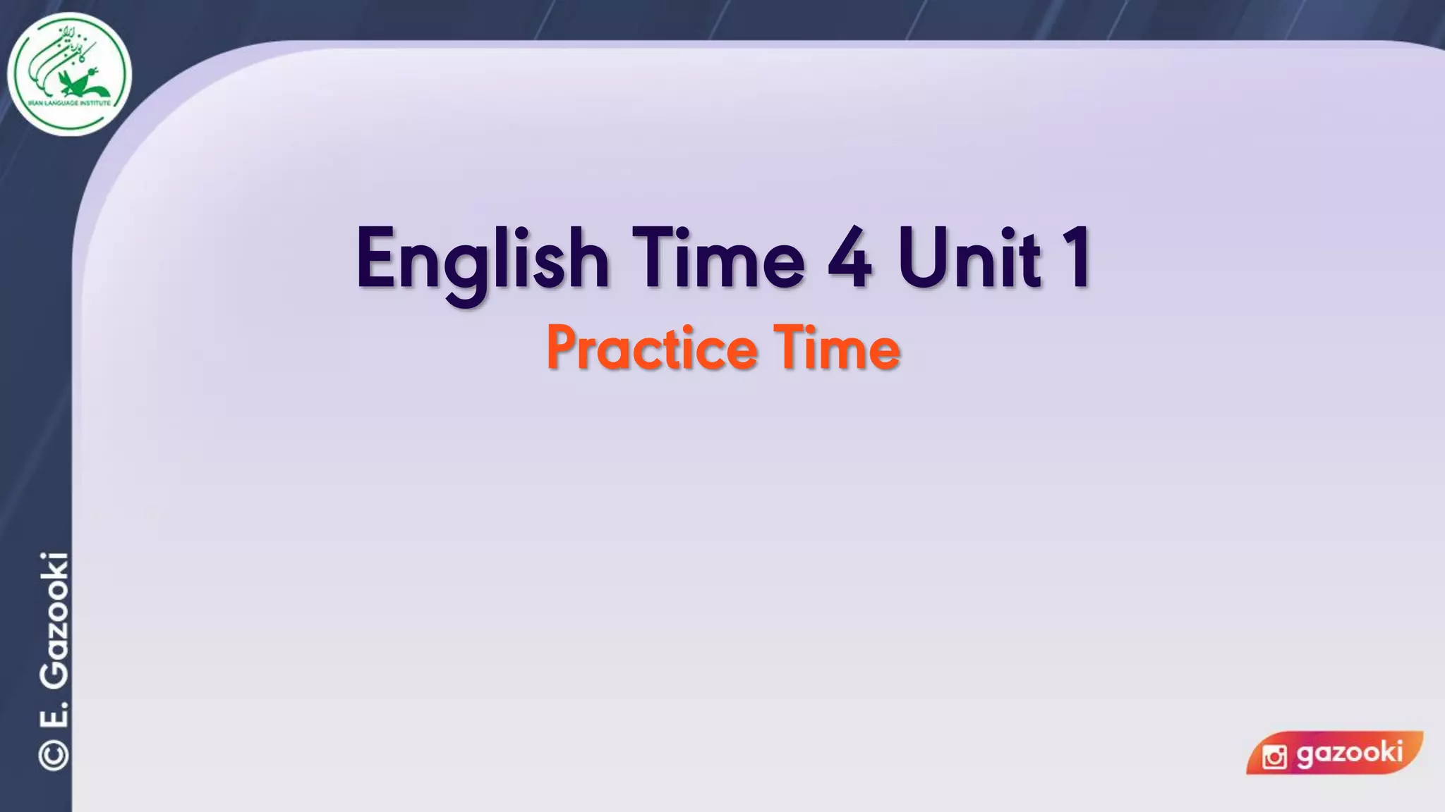 English Time 4 Unit 1 Practice Time (GRAMMAR) | PDF