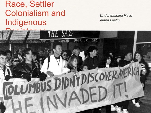 Race, settler colonialism and Indigenous resistance | PPTX | Land and ...