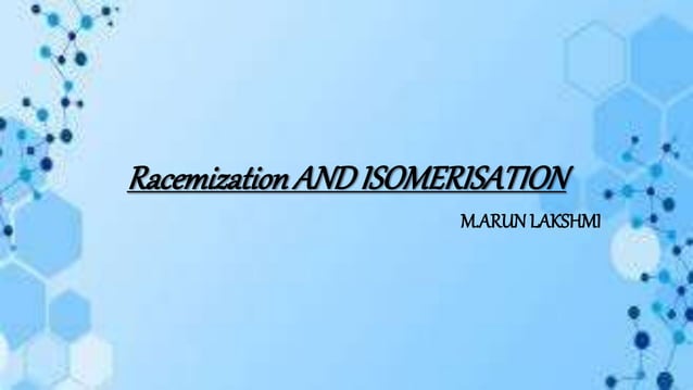 RACEMIzATION AND ISOMERISATION completed.pptx | Chemistry | Science