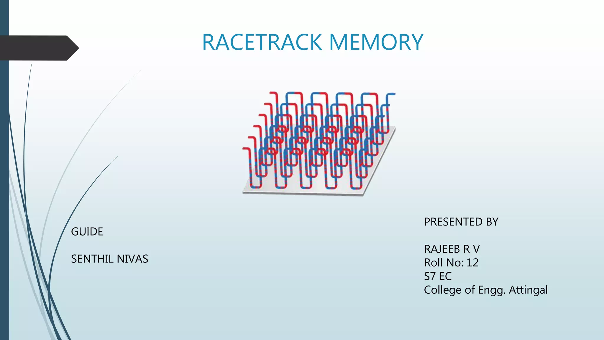 Race track memory by rajeeb | PPT