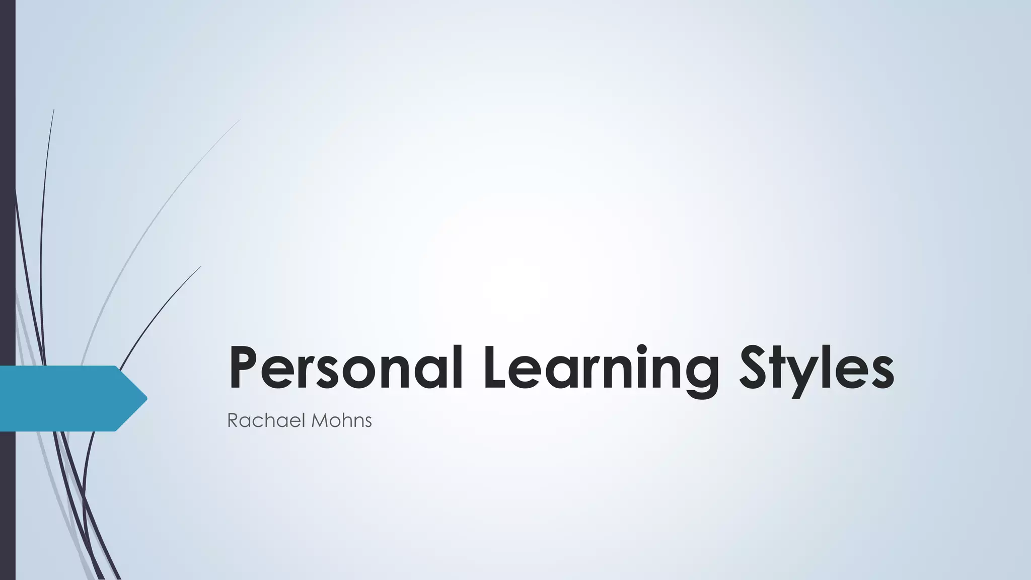 Rachael mohns personal learning style | PPTX | Educational Assessment ...