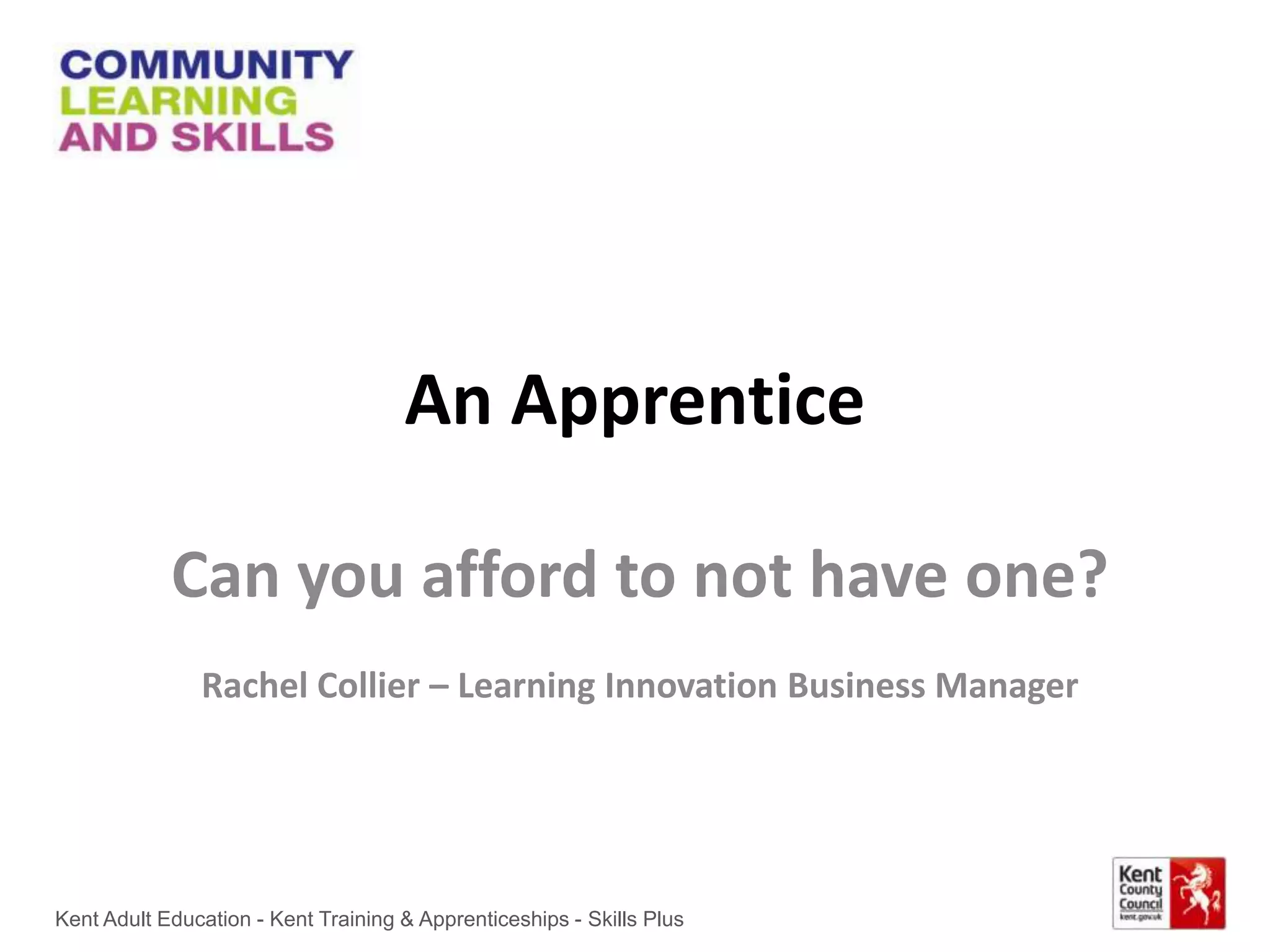 Rachel collier: An Apprentice - Can you afford to not have one? | PPT