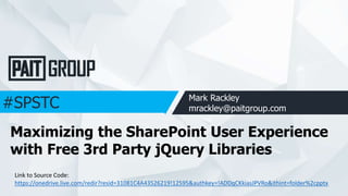 #SPSTC Maximizing the SharePoint User Experience with Free 3rd Party jQuery Libraries | PPT
