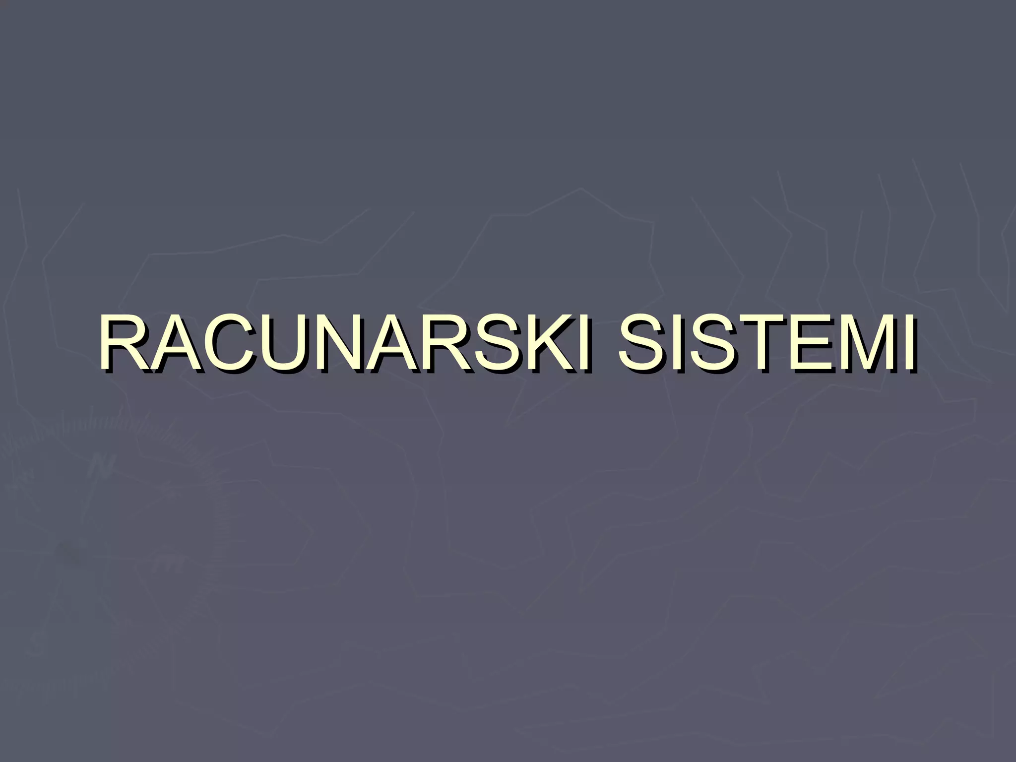 Racunarski sistemi | PPT