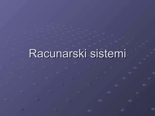 Racunarski sistemi | PPT