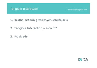 IxDA Poznan #3 Radek Śmigasiewicz: Tangible Interaction | PPT