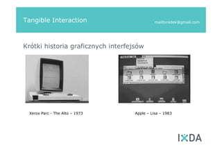 IxDA Poznan #3 Radek Śmigasiewicz: Tangible Interaction | PPT
