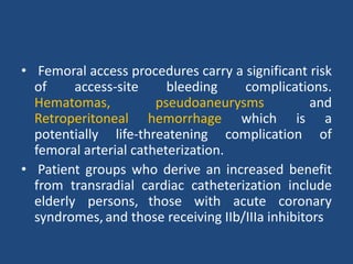 Radial access interventions pros,cons and evidense | PPTX