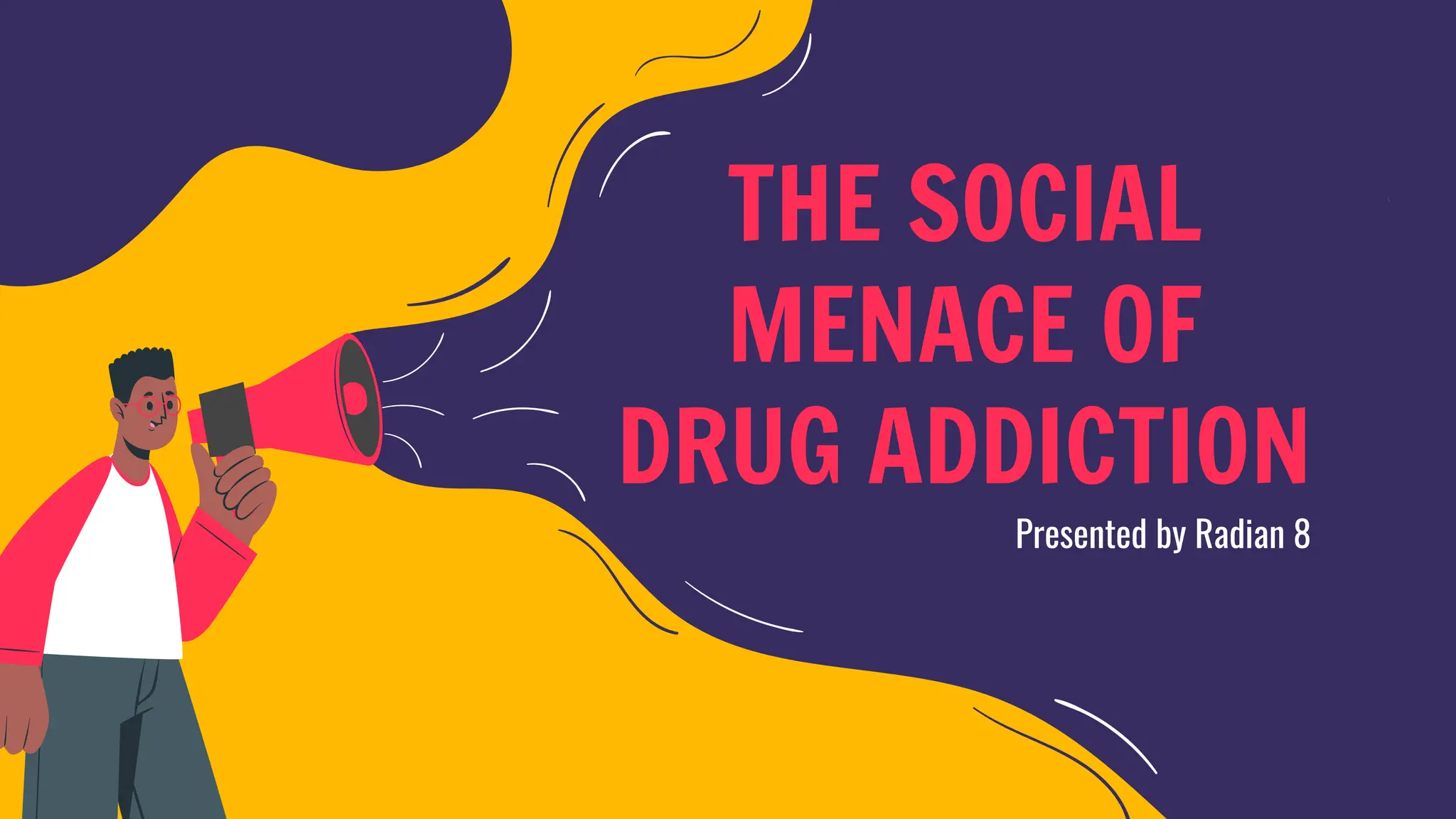 The Social Manace of Drug Addiction by Radion 8 | PPT