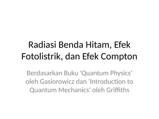 Radiasi_Benda_Hitam_Efek_Fotolistrik_Efek_Compton.pptx